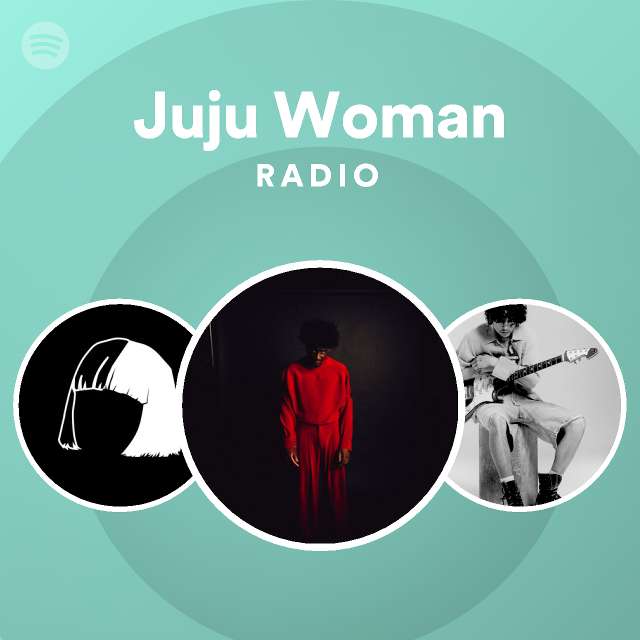 Juju Woman Radio - playlist by Spotify | Spotify