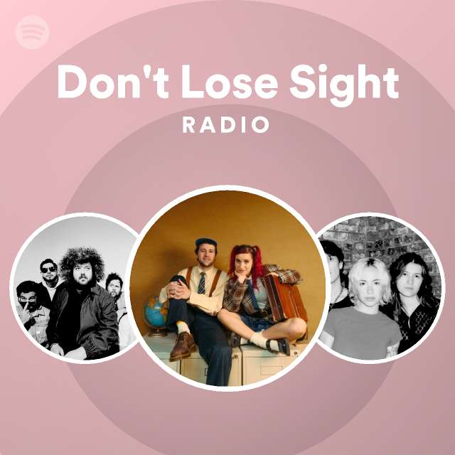 Don't Lose Sight Radio - playlist by Spotify | Spotify