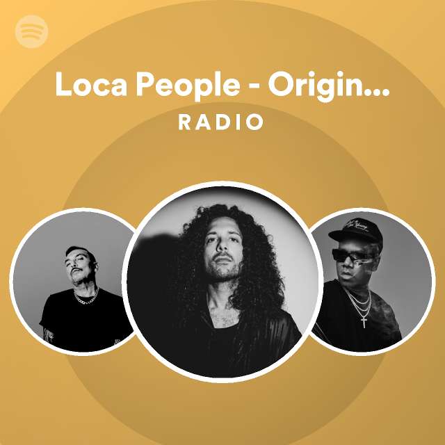 Loca People - Original Mix Radio - playlist by Spotify | Spotify