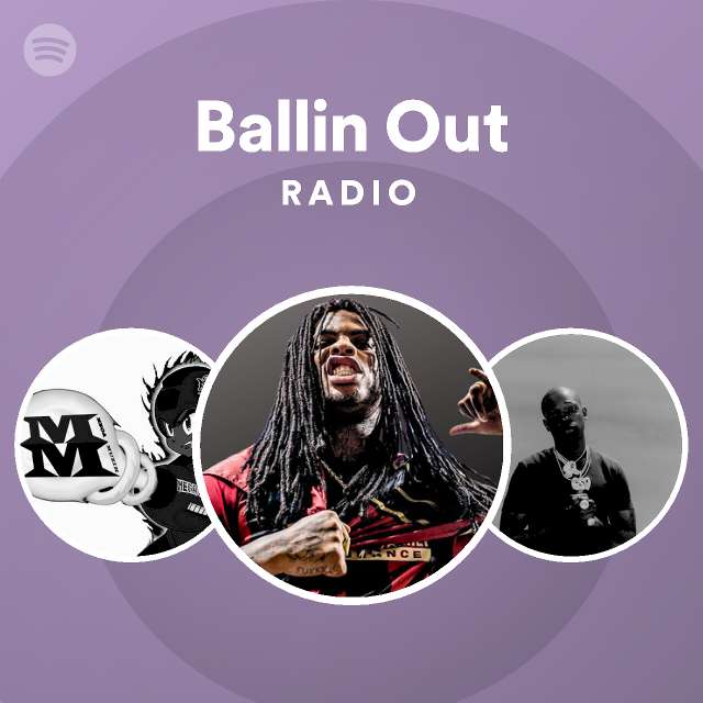 Ballin Out Radio - playlist by Spotify | Spotify