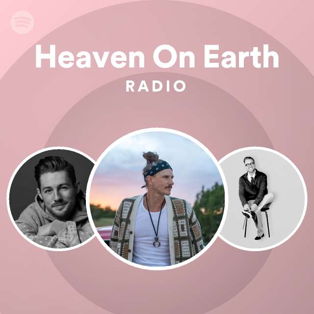 Heaven On Earth Radio - playlist by Spotify | Spotify