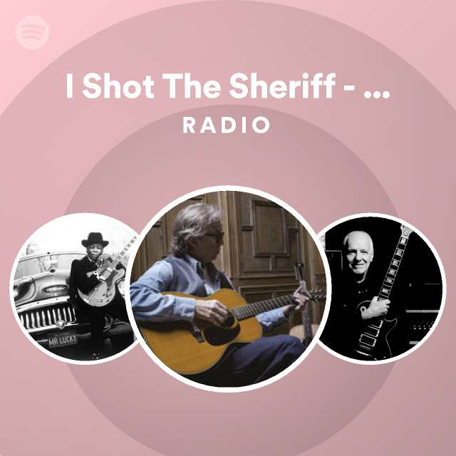 I Shot The Sheriff - Full Length Version Radio - playlist by Spotify ...
