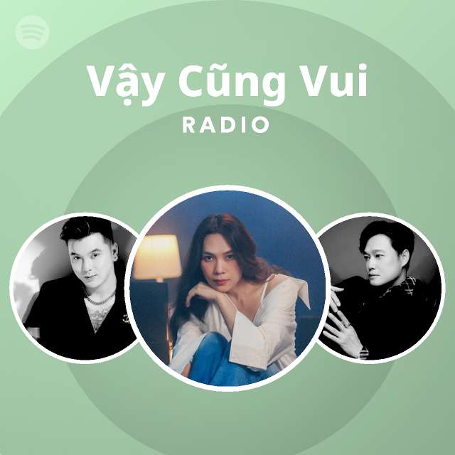 Vậy Cũng Vui Radio - playlist by Spotify | Spotify