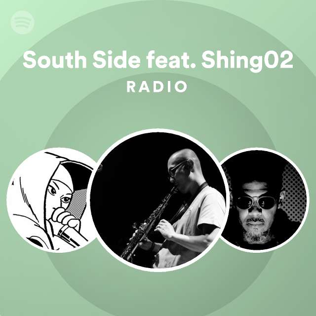 South Side feat. Shing02 Radio - playlist by Spotify | Spotify