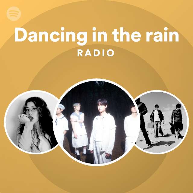 Dancing in the rain Radio - playlist by Spotify | Spotify