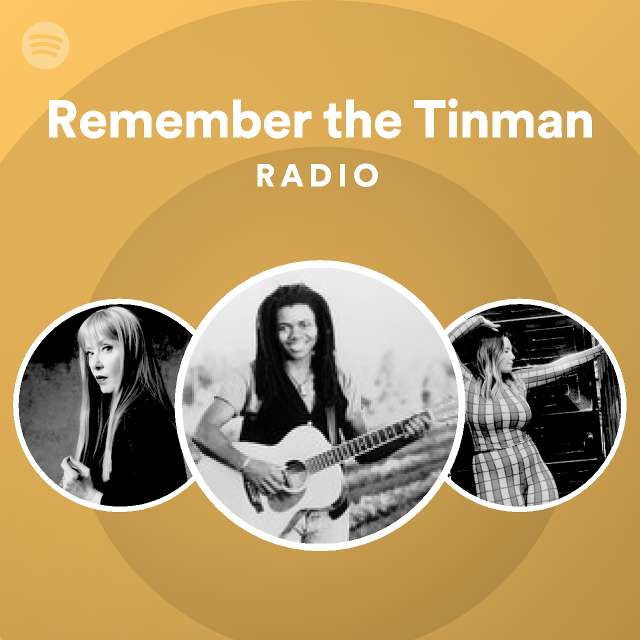 Remember the Tinman Radio - playlist by Spotify | Spotify