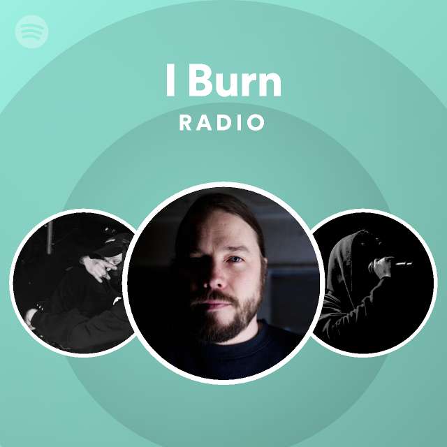 I Burn Radio - playlist by Spotify | Spotify