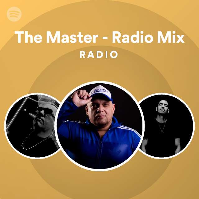The Master - Radio Mix Radio - playlist by Spotify | Spotify