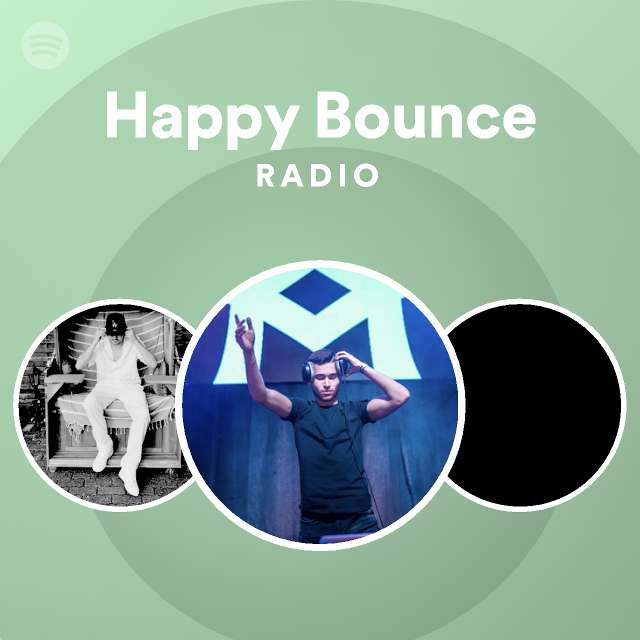 Happy Bounce Radio - playlist by Spotify | Spotify