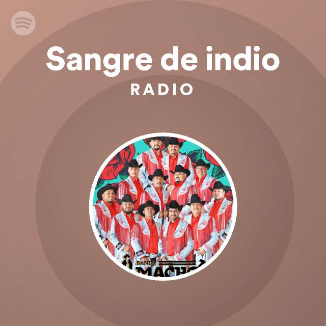Sangre de indio Radio - playlist by Spotify | Spotify