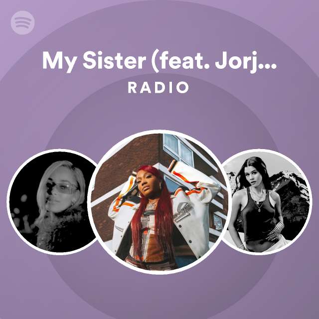 My Sister (feat. Jorja Smith) Radio - playlist by Spotify | Spotify