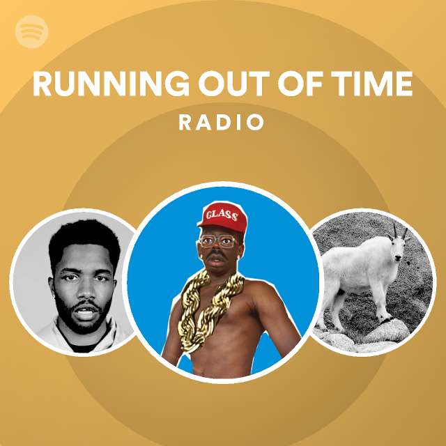 RUNNING OUT OF TIME Radio - playlist by Spotify | Spotify