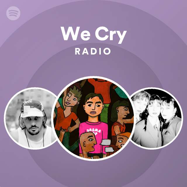 We Cry Radio | Spotify Playlist