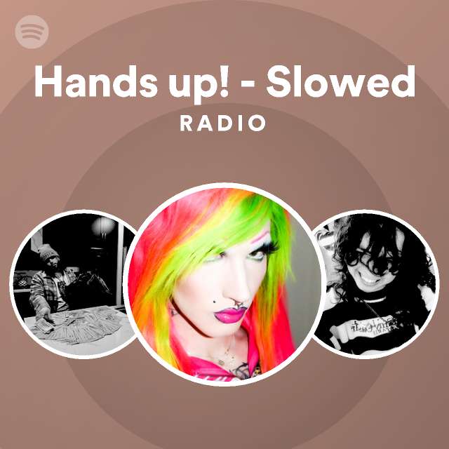 Hands up! - Slowed Radio - playlist by Spotify | Spotify