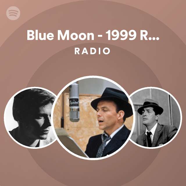 Blue Moon - 1999 Remastered Radio - playlist by Spotify | Spotify