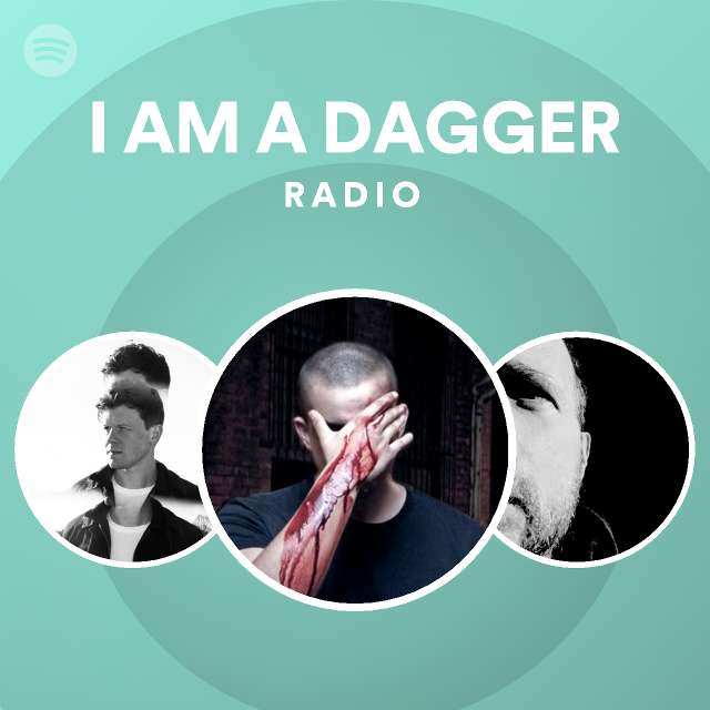 I AM A DAGGER Radio - playlist by Spotify | Spotify