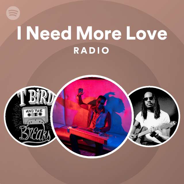 I Need More Love Radio - playlist by Spotify | Spotify