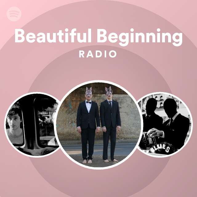 Beautiful Beginning Radio - playlist by Spotify | Spotify