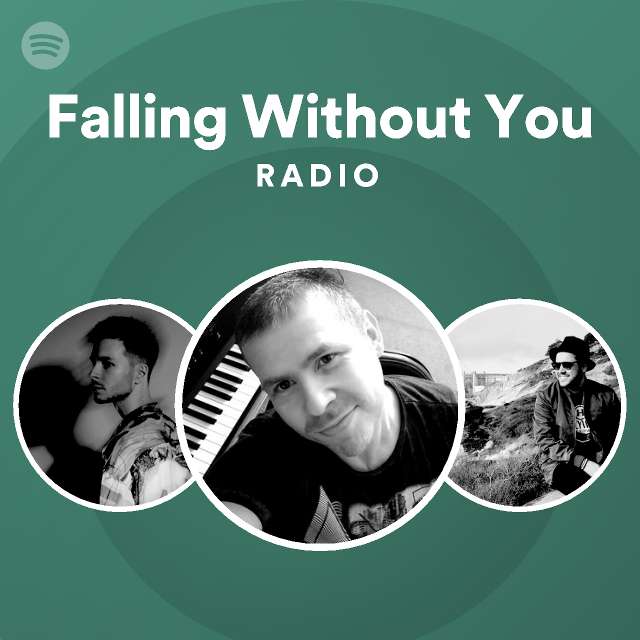 Falling Without You Radio - playlist by Spotify | Spotify