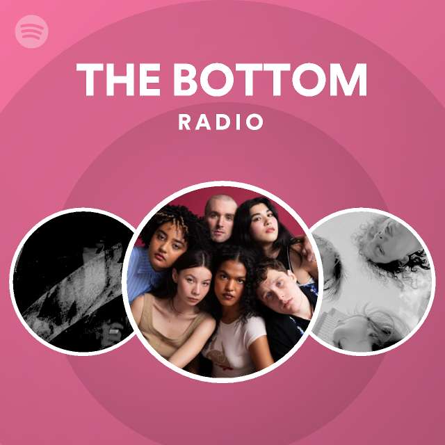 THE BOTTOM Radio - playlist by Spotify | Spotify