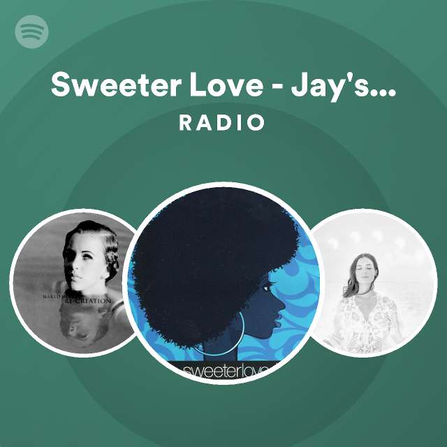 Sweeter Love - Jay's Full Vocal Mix Radio - playlist by Spotify | Spotify