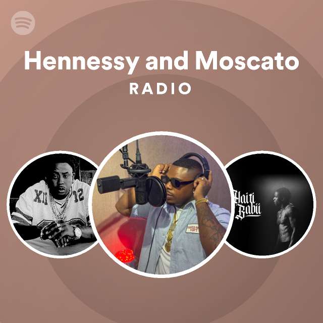 Hennessy and Moscato Radio | Spotify Playlist