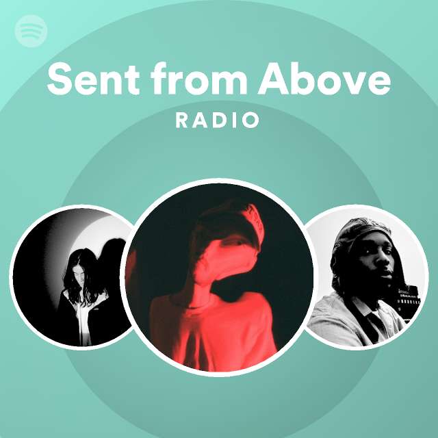 Sent from Above Radio - playlist by Spotify | Spotify