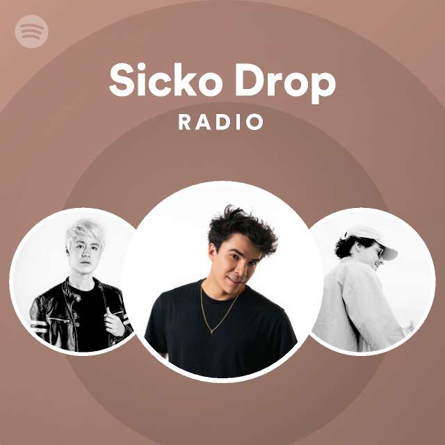 Sicko Drop Radio - playlist by Spotify | Spotify