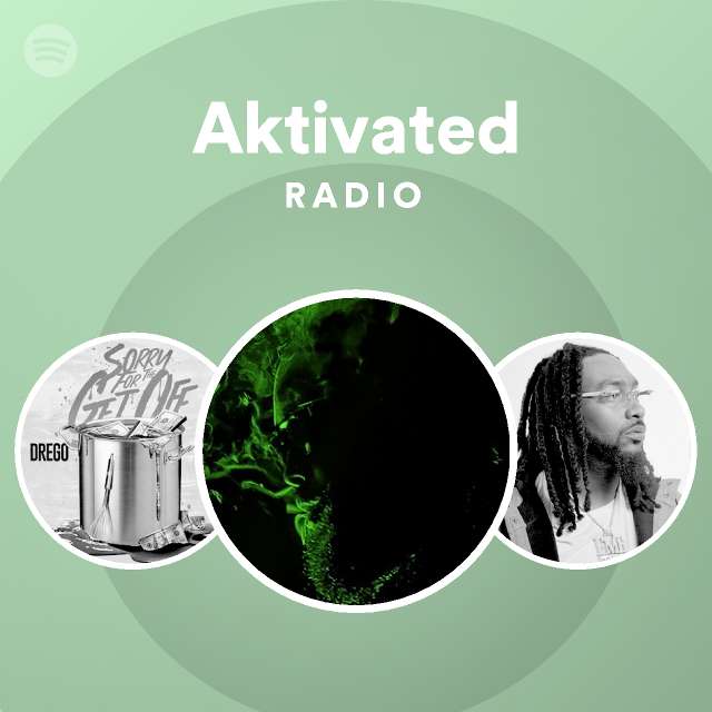 Aktivated Radio - playlist by Spotify | Spotify
