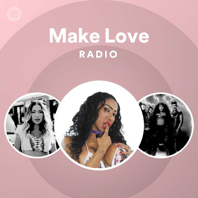 Make Love Radio Playlist By Spotify Spotify 8115