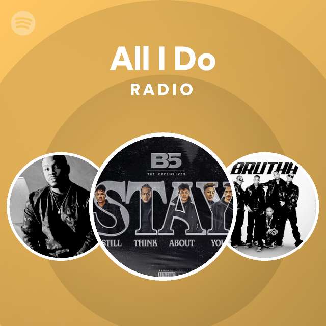 All I Do Radio - playlist by Spotify | Spotify