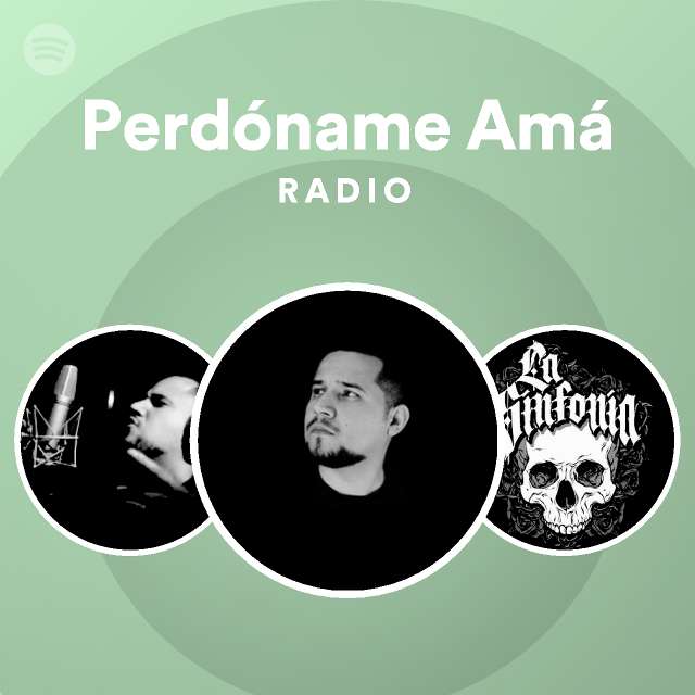 Perdóname Amá Radio - playlist by Spotify | Spotify