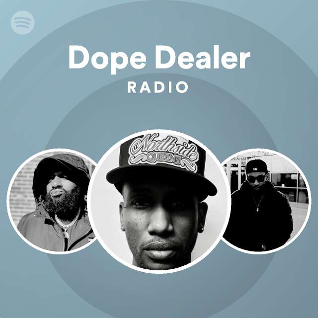 Dope Dealer Radio - playlist by Spotify | Spotify
