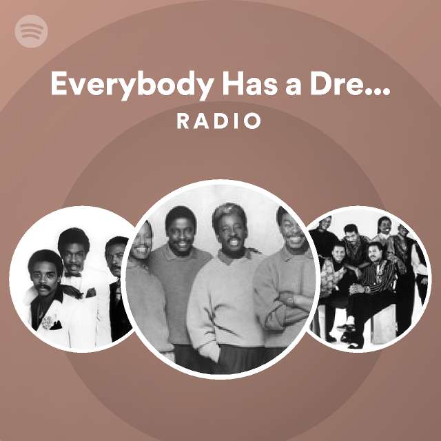 Everybody Has A Dream Single Version Radio Spotify Playlist