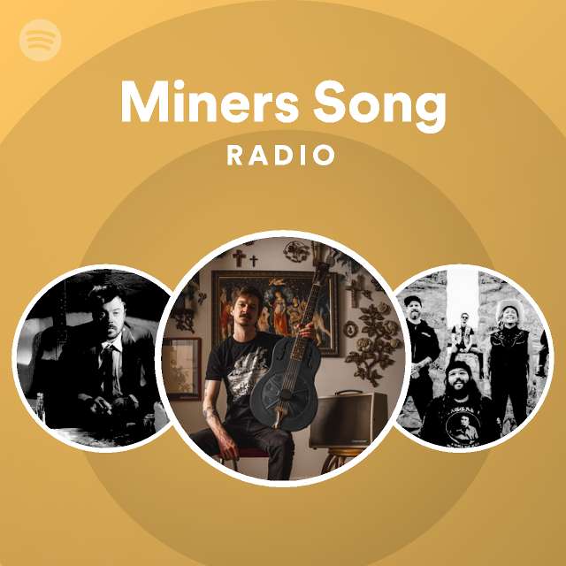 Miners Song Radio - playlist by Spotify | Spotify