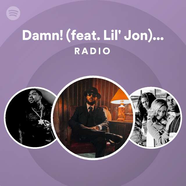 Damn! (feat. Lil' Jon) - Club Mix Radio - playlist by Spotify | Spotify