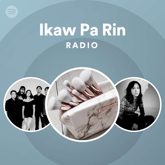 Ikaw Pa Rin Radio - playlist by Spotify | Spotify