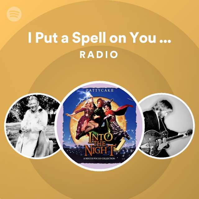 I Put a Spell on You (In the Style of Hocus Pocus) Radio - playlist by Spotify | Spotify