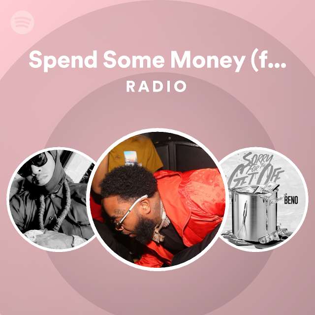 Spend Some Money (feat. Ace Cino) Radio - playlist by Spotify | Spotify