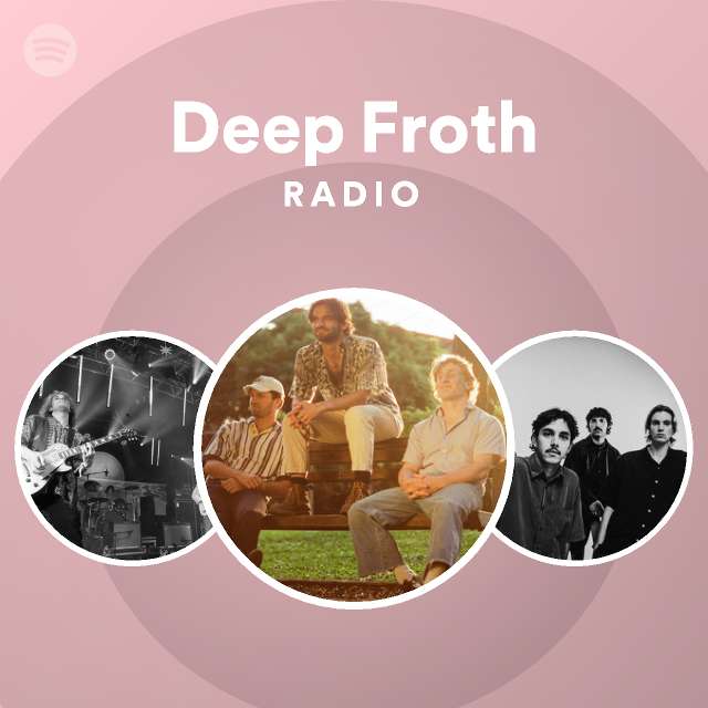 Deep Froth Radio - playlist by Spotify | Spotify