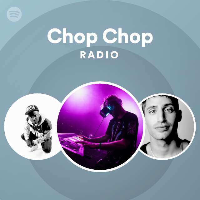 Chop Chop Radio - playlist by Spotify | Spotify