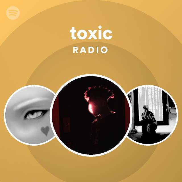 toxic Radio | Spotify Playlist