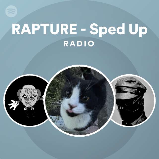 RAPTURE - Sped Up Radio - playlist by Spotify | Spotify