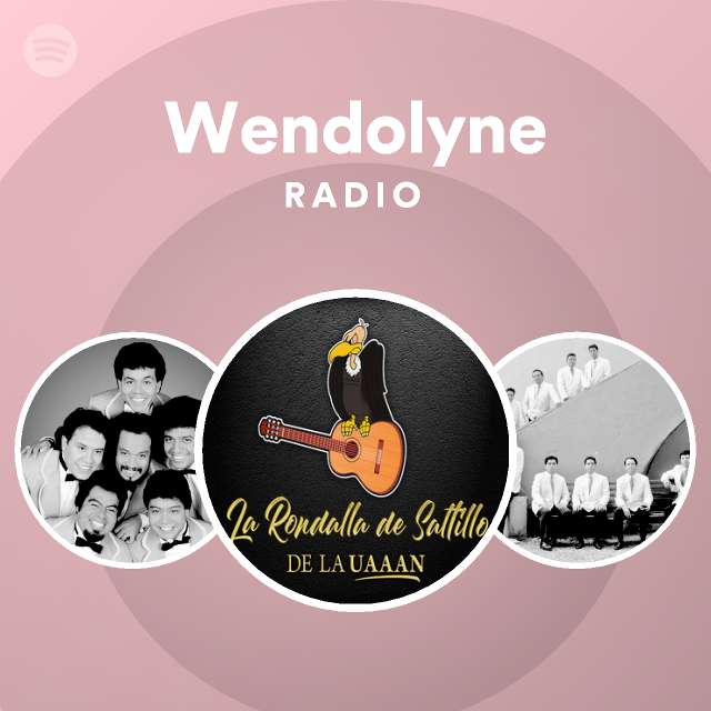 Wendolyne Radio - playlist by Spotify | Spotify