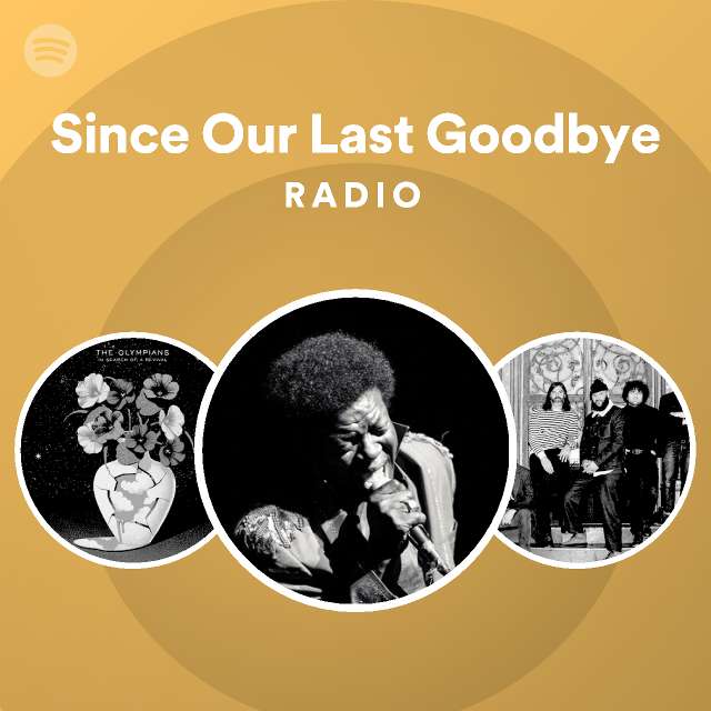 Since Our Last Goodbye Radio - playlist by Spotify | Spotify