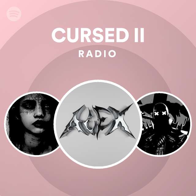 CURSED II Radio - playlist by Spotify | Spotify