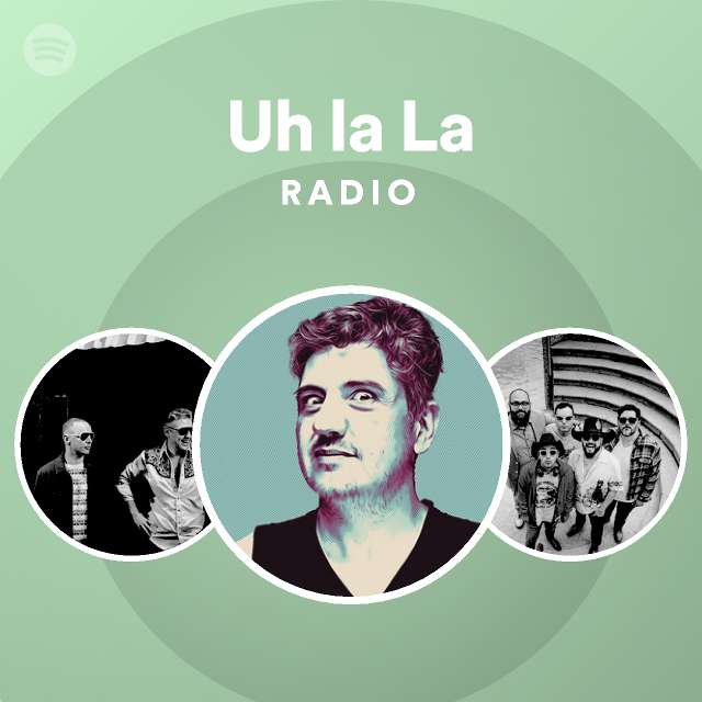 Uh la La Radio - playlist by Spotify | Spotify