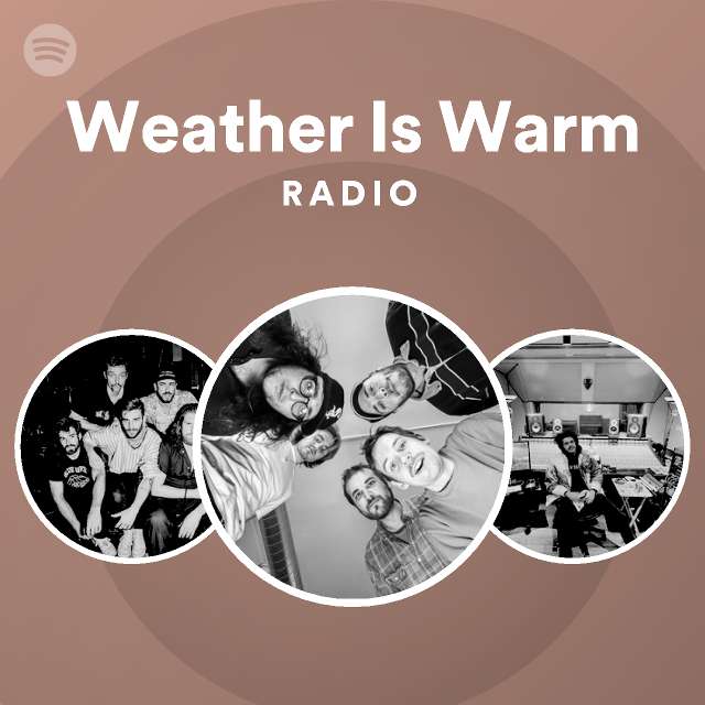 Weather Is Warm Radio - playlist by Spotify | Spotify