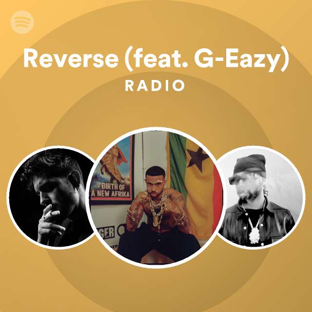 Reverse (feat. G-Eazy) Radio - playlist by Spotify | Spotify
