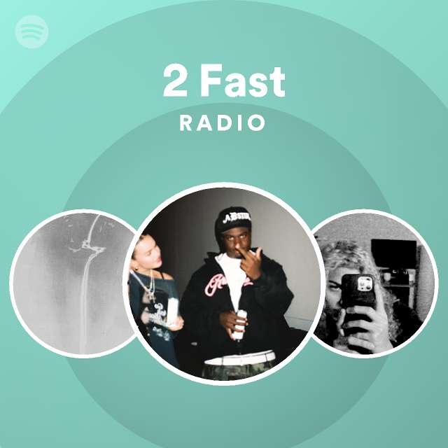 2 Fast Radio - playlist by Spotify | Spotify